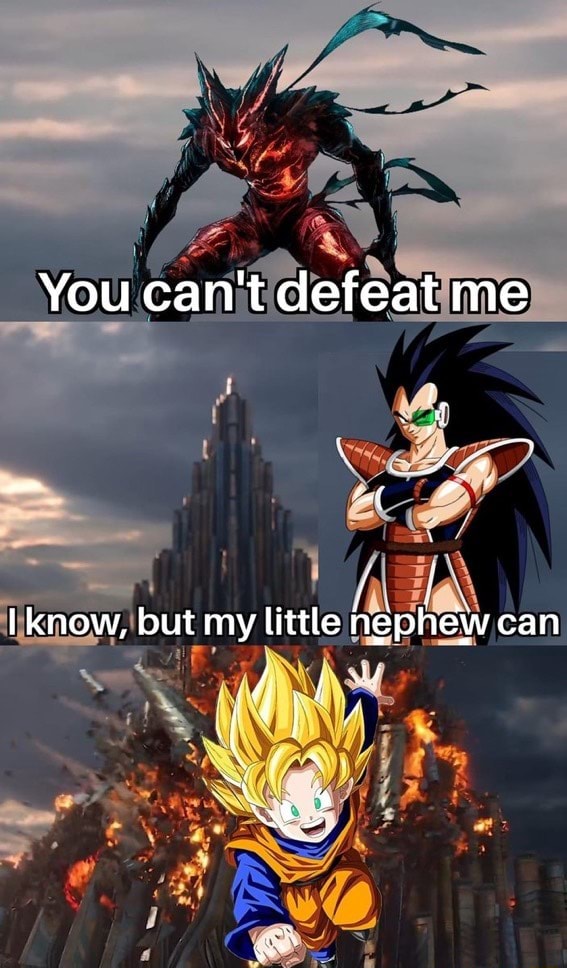 You can't defeat me know, but my little nephew can - iFunny