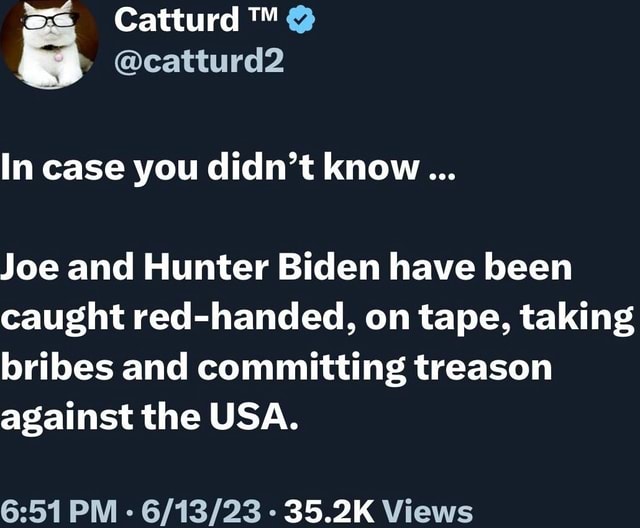 Se Catturd @catturd2 In case you didn't know... Joe and Hunter Biden ...