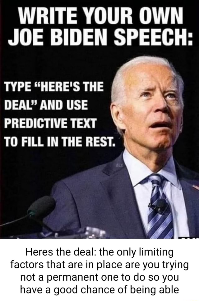 WRITE YOUR OWN JOE BIDEN SPEECH: TYPE "HERE'S THE DEAL" AND USE ...