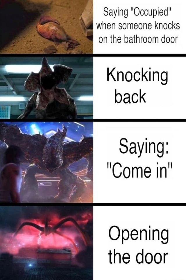 Saying "Occupied" when someone knocks on the bathroom door Opening the ...