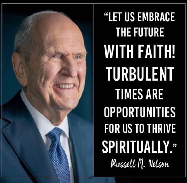 "LET US EMBRACE THE FUTURE WITH FAITH! TURBULENT TIMES ARE ...