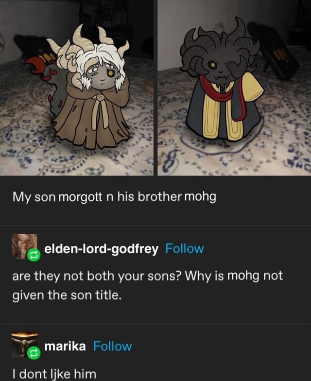My son morgott n his brother mohg elden-lord-godfrey Follow are they ...