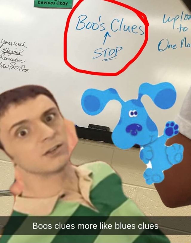 Boos clues more like blues clues - )
