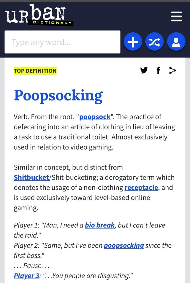 DICTIONARY TOP DEFINITION f > Poopsocking Verb. From the root ...