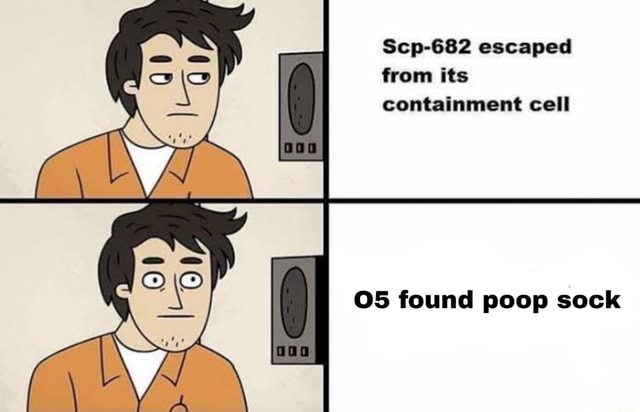 Scp-682 escaped from its containment cell 05 found poop sock - iFunny