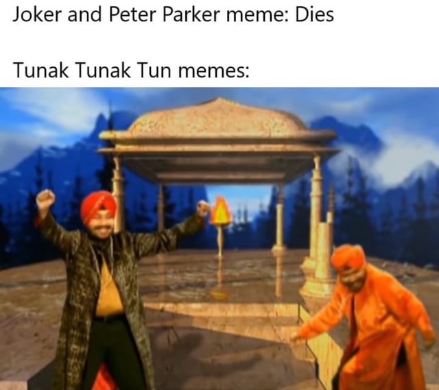 Joker and Peter Parker meme: Dies Tunak Tunak Tun memes: - iFunny