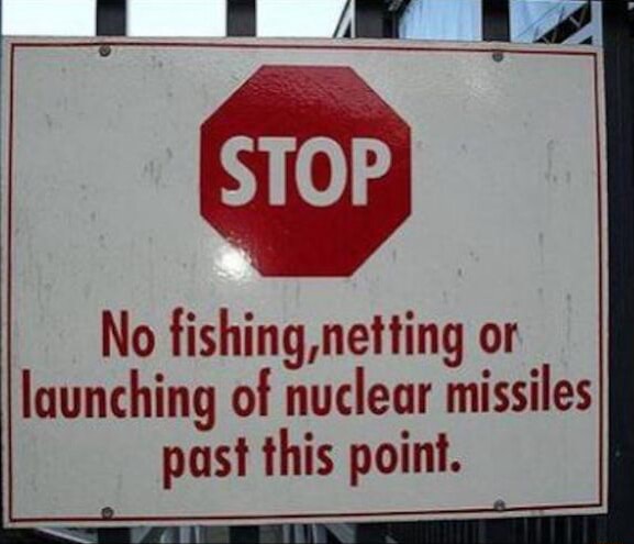 STOP No fishing,netting or launching of nuclear missiles past this ...