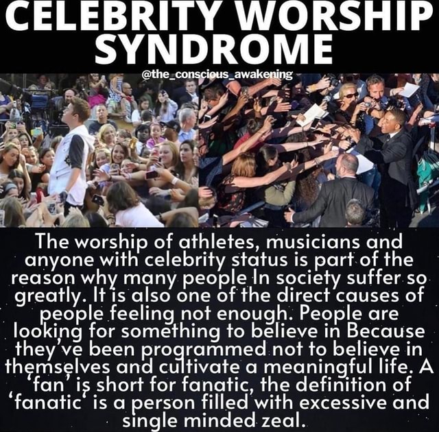 CELEBRITY WORSHIP SYNDROME ra The worship of athletes, musicians and ...