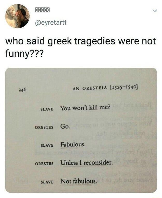Who said greek tragedies were not funny??? You woa't Ga, Febolous ...