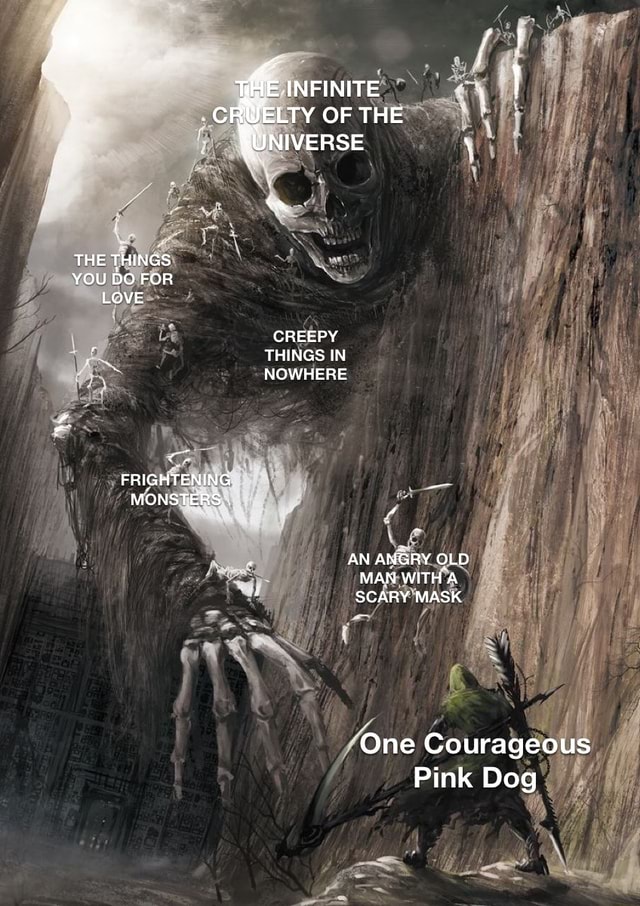 INFINITE ELTY OF THE URIVERSE, THE THINGS YOU DO FOR LOVE CREEPY THINGS ...