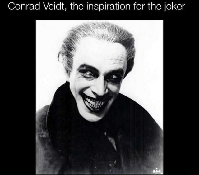 Conrad Veidt, the inspiration for the joker - iFunny