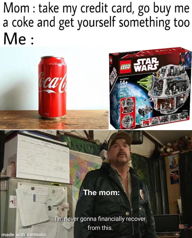 Take my credit card, go buy me a coke and get yourself something too ...