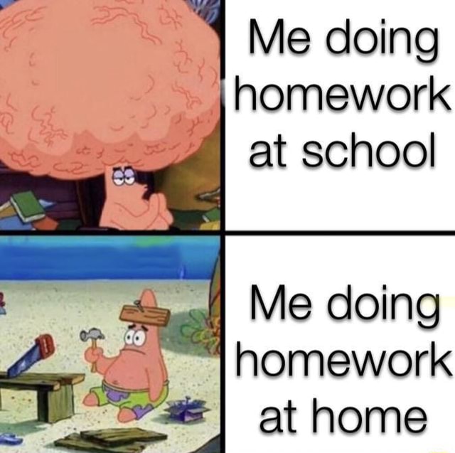 Me doing -¡homework at school I Me doing 4 homework - iFunny