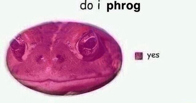 Do! phrog B yes - iFunny