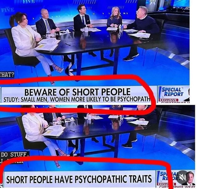 BEWARE OF SHORT PEOPLE SPECIAL' REPORT LUSIVE, I STUDY: SMALL MIEN ...