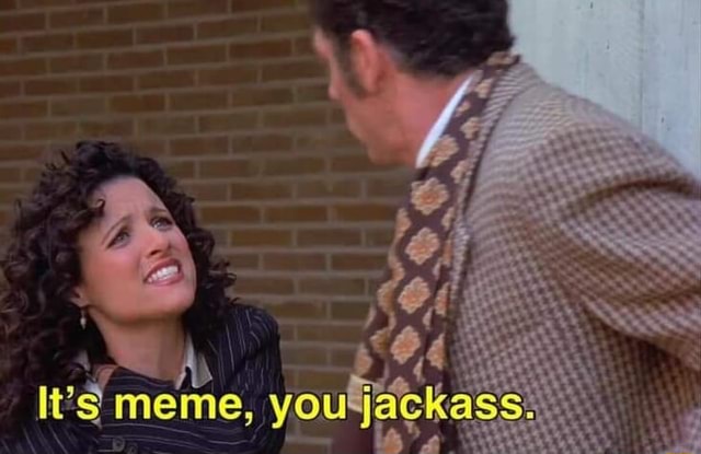 It's' meme, you jac - iFunny