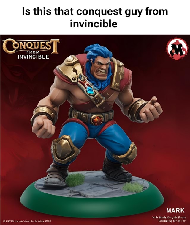 Is this that conquest guy from invincible CONQUEST FROM INVINCIBLE MARK ...