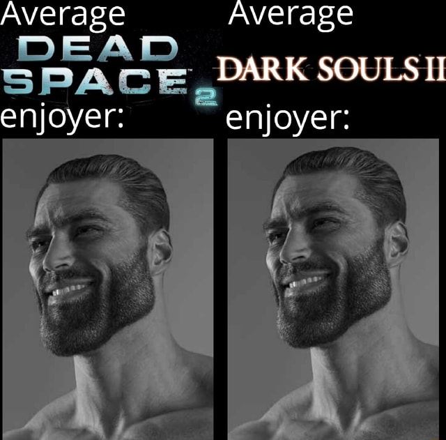 Average Average DEAD DARK SOULS SPA enjoyer: enjoyer: - iFunny