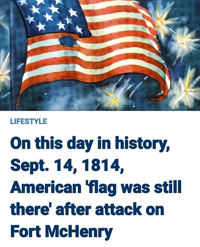 LIFESTYLE On this day in history, Sept. 14, 1814, American 'flag was ...