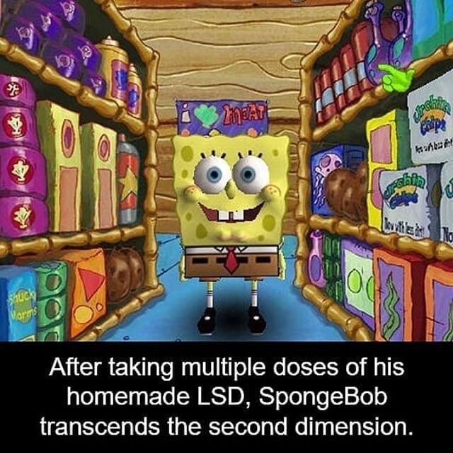 PA I Se HO 7 After taking multiple doses of his homemade LSD, SpongeBob ...