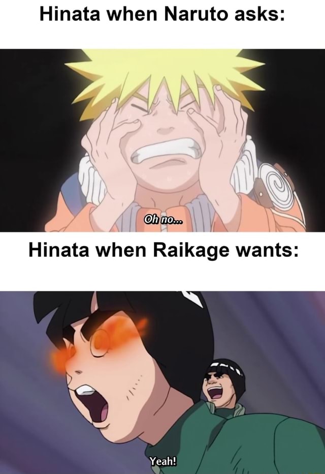 Hinata when Naruto asks: Ob no, Hinata when Raikage wants: Yeaht - iFunny