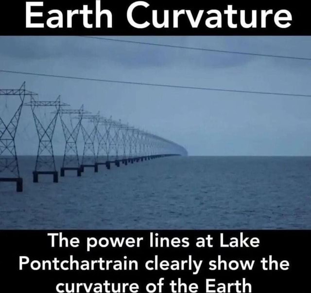 Earth Curvature The power lines at Lake Pontchartrain clearly show the ...