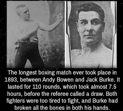 The longest boxing match ever took place in 1893, between Andy Bowen ...