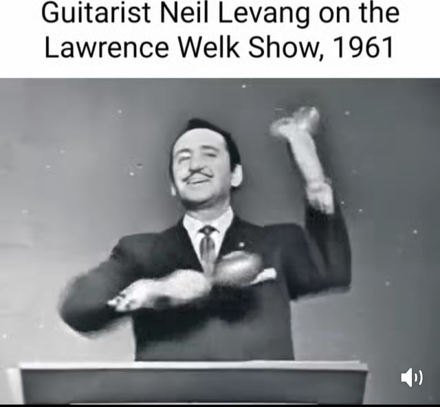 Guitarist Neil Levang on the Lawrence Welk Show, 1961 - iFunny
