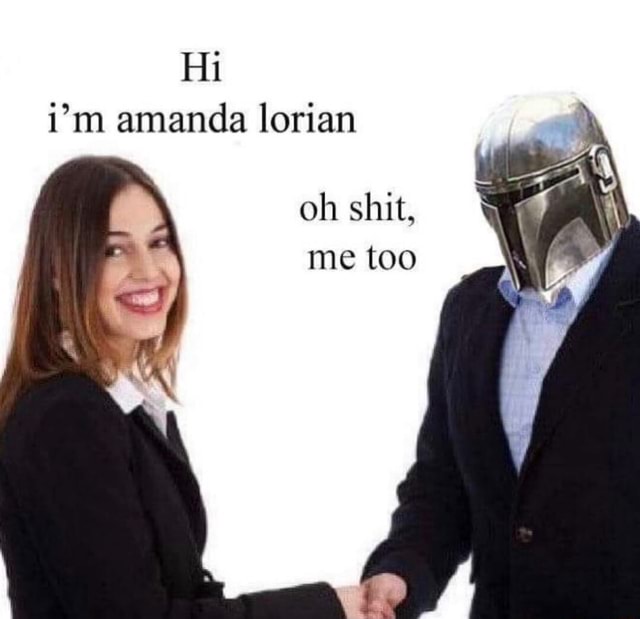 Si i'm amanda lorian oh shit, me too - iFunny