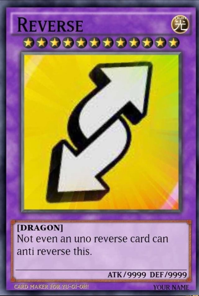 INEVERSE [DRAGON] Not even an uno reverse card can anti reverse this ...