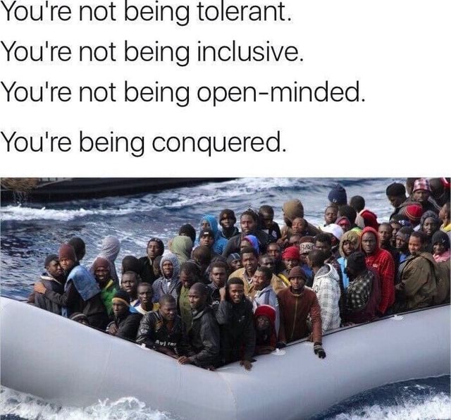 Youre not being tolerant. You're not being inclusive. You're not being ...