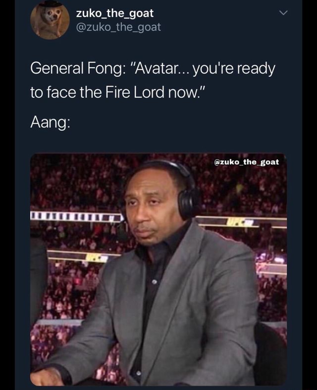 General Fong: "Avatar... you're ready to face the Fire Lord now." Aang ...