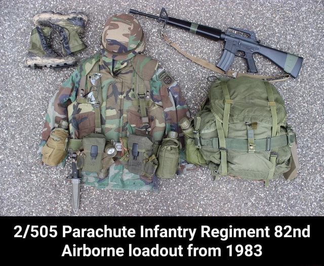 2/505 Parachute Infantry Regiment 82nd Airborne loadout from 1983 - 2/ ...