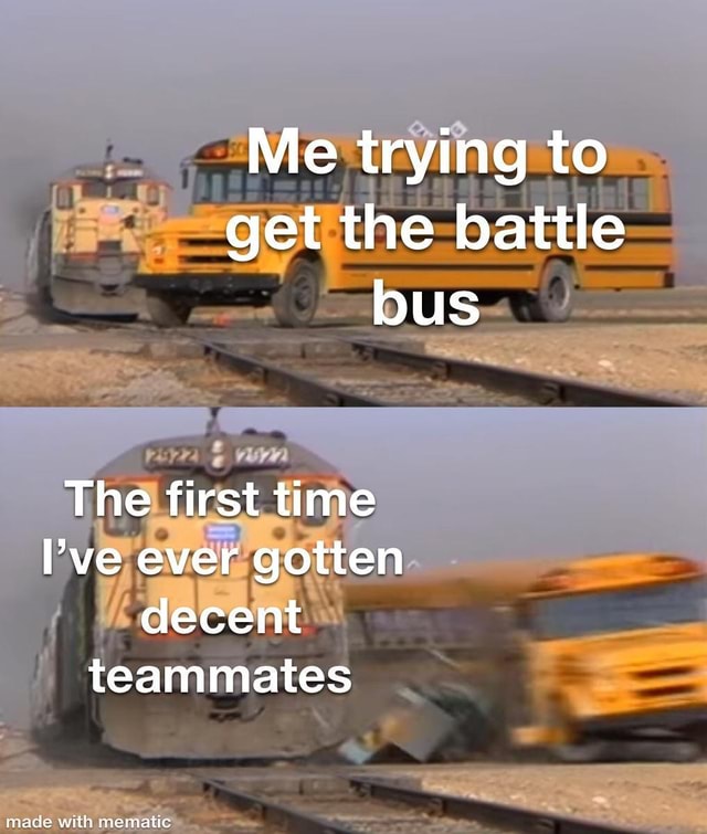 Me trying to get the battle bus The first time I've ever gotten decent ...