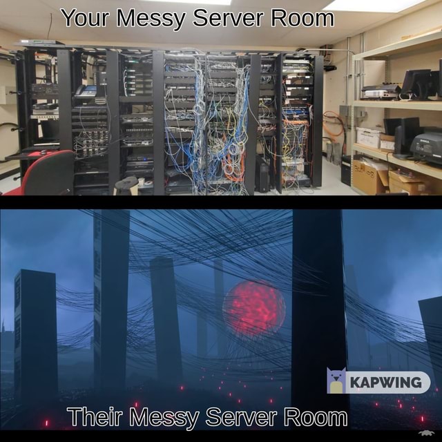 Your Messy Server Room il Their Messy Server Room - iFunny