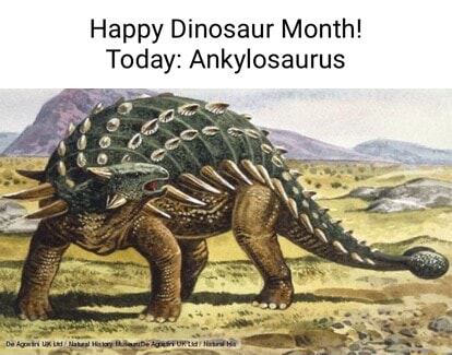 Happy Dinosaur Month! Today: Ankylosaurus - iFunny