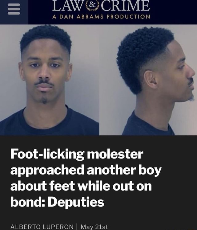 - LAW CRIME A DAN ABRAMS PRODUCTION Foot-licking molester approached ...