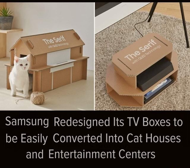 Samsung Redesigned Its TV Boxes to be Easily Converted Into Cat Houses ...