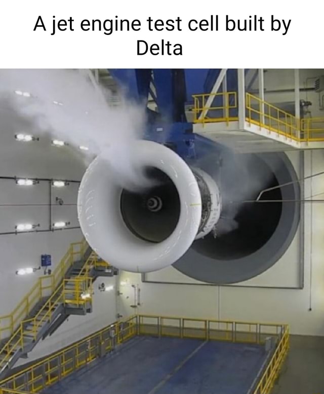 A jet engine test cell built by Delta I I - iFunny