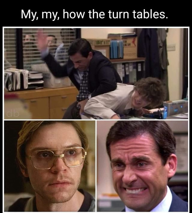 My, my, how the turn tables. - iFunny