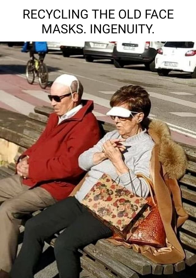 RECYCLING THE OLD FACE MASKS. INGENUITY. - iFunny