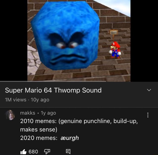 Super Mario 64 Thwomp Sound iM views - ago makks ly ago 2010 memes ...