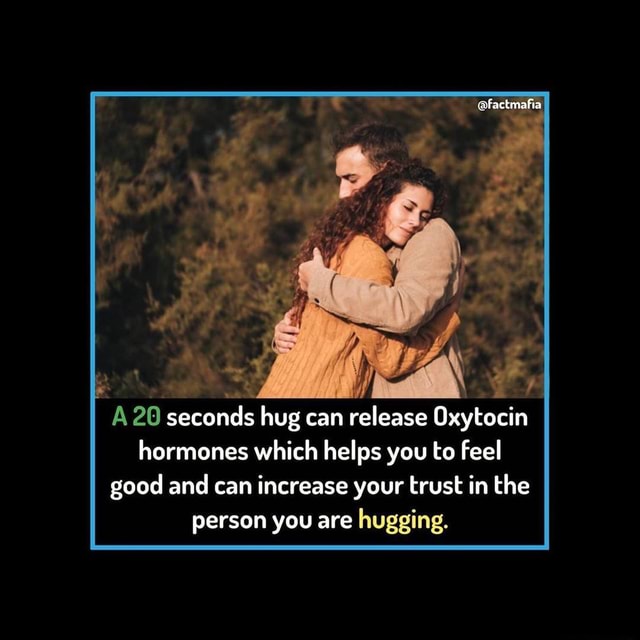 A 20 seconds hug can release Oxytocin hormones which helps you to feel ...