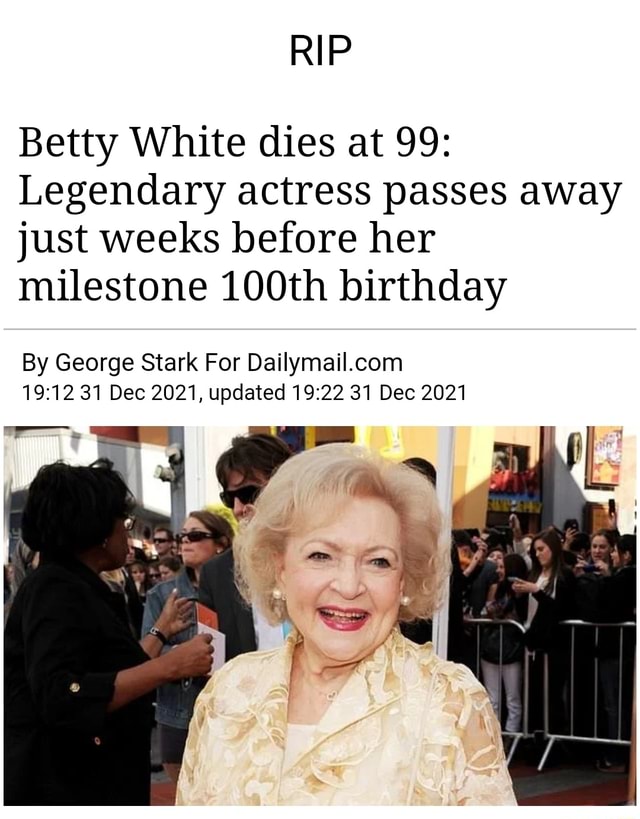 RIP Betty White dies at 99: Legendary actress passes away just weeks ...