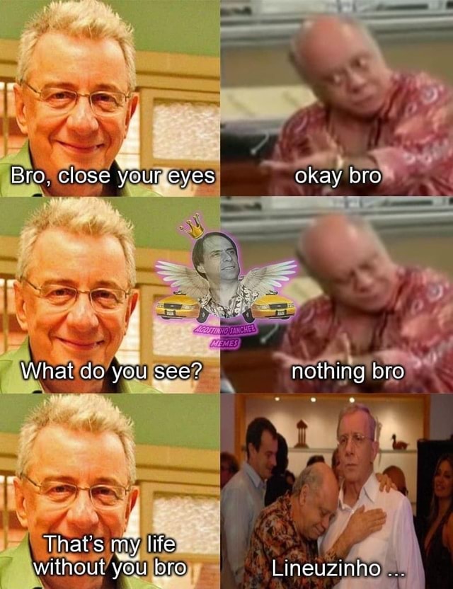 Bro, close your eyes okay bro What do you see? nothing bro That's my ...