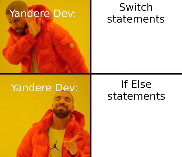 Switch statements Yandere Dey; Yandere Dev: If Else statements - iFunny