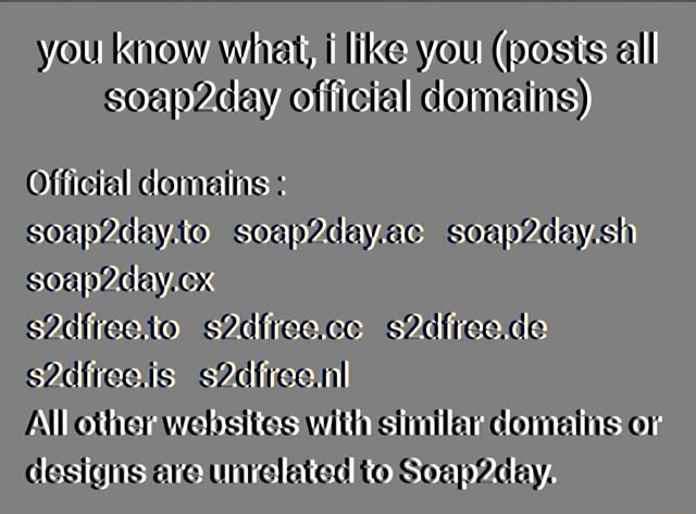 You know what, i like you (posts all soap2day official domains ...