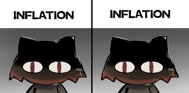 INFLATION I INFLATION - iFunny