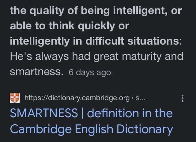 The quality of being intelligent, or able to think quickly or ...