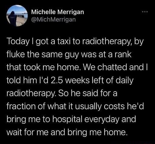 Michelle Merrigan \ @MichMerrigan Today I got a taxi to radiotherapy ...